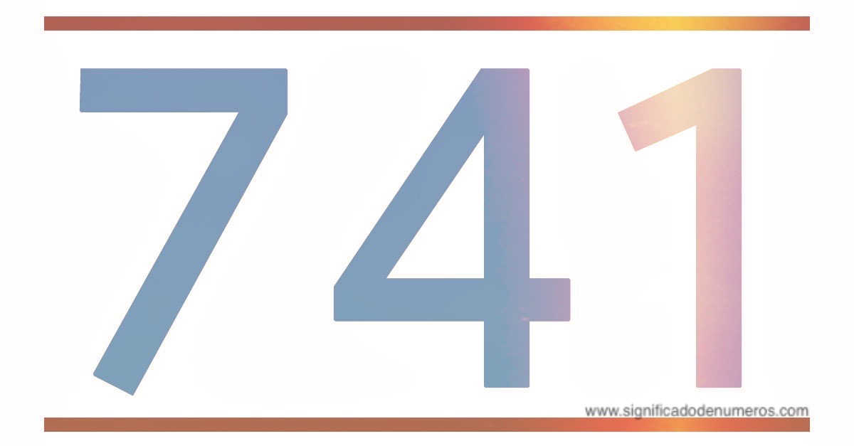 QUE SIGNIFICA EL NÚMERO 741 - Significado de los Números
