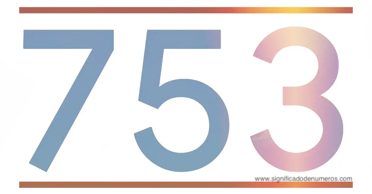 QUE SIGNIFICA EL NÚMERO 753 - Significado de los Números