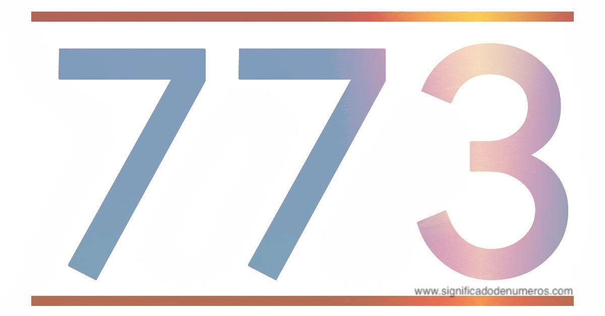 QUE SIGNIFICA EL NÚMERO 773 - Significado de los Números