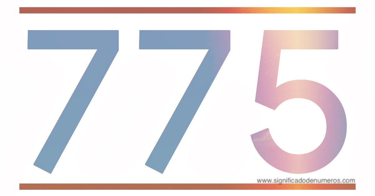 QUE SIGNIFICA EL NÚMERO 775 - Significado de los Números