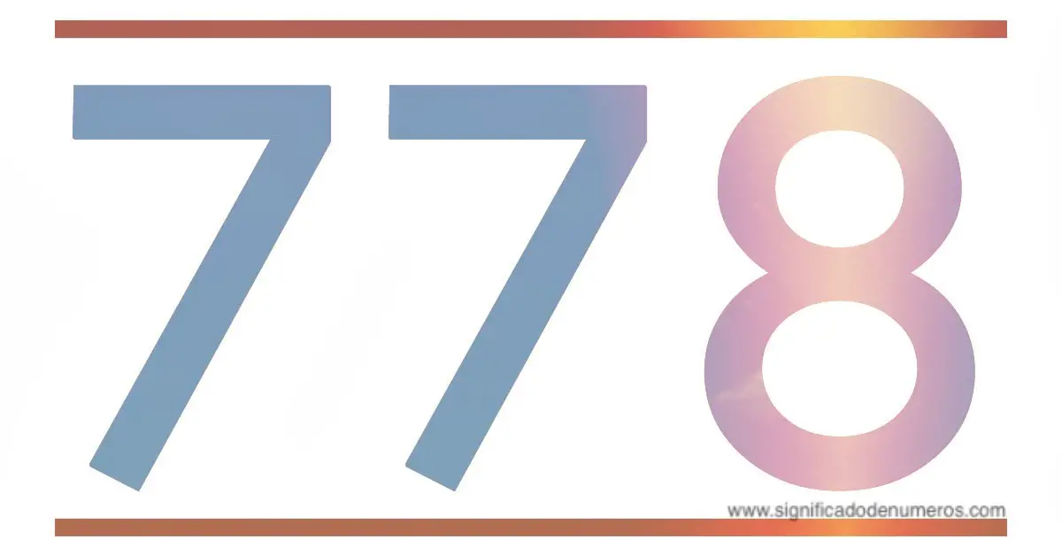 QUE SIGNIFICA EL NÚMERO 778 - Significado de los Números