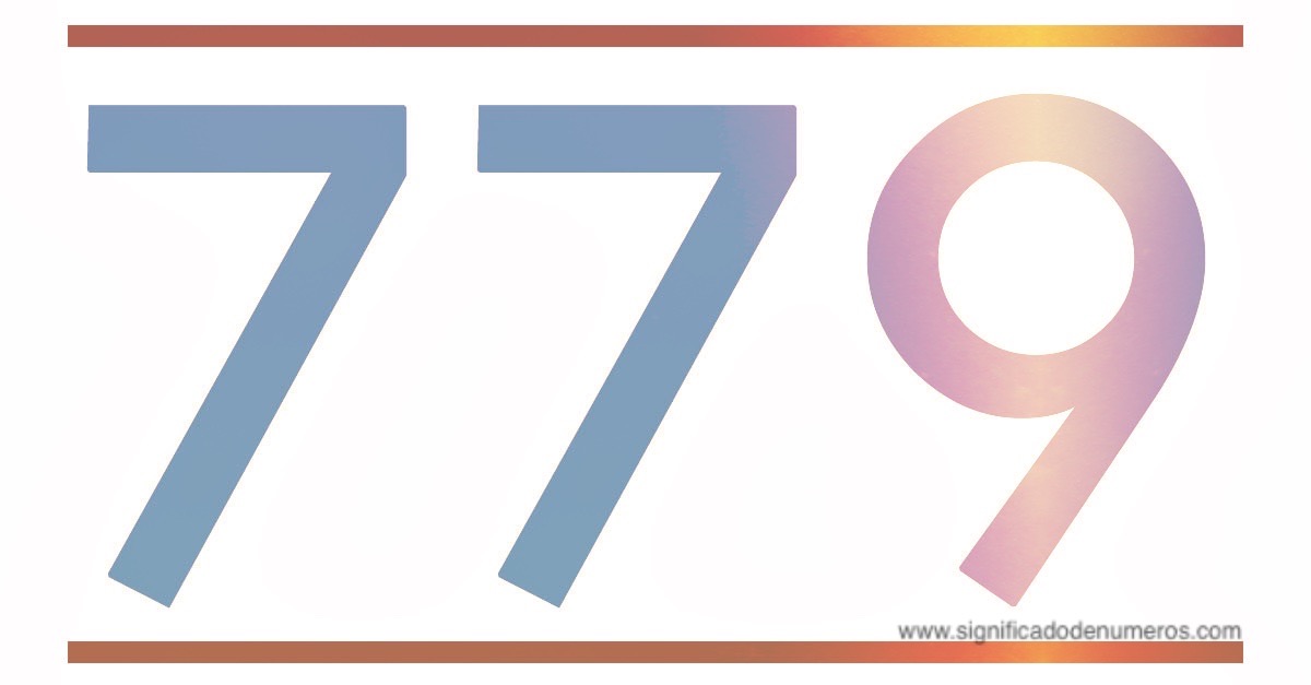 QUE SIGNIFICA EL NÚMERO 779 - Significado de los Números
