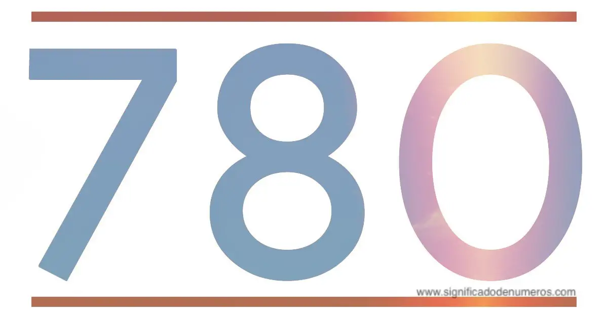 QUE SIGNIFICA EL NÚMERO 780 - Significado de los Números