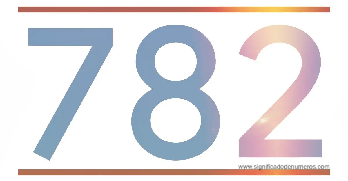 QUE SIGNIFICA EL NÚMERO 782 - Significado de los Números
