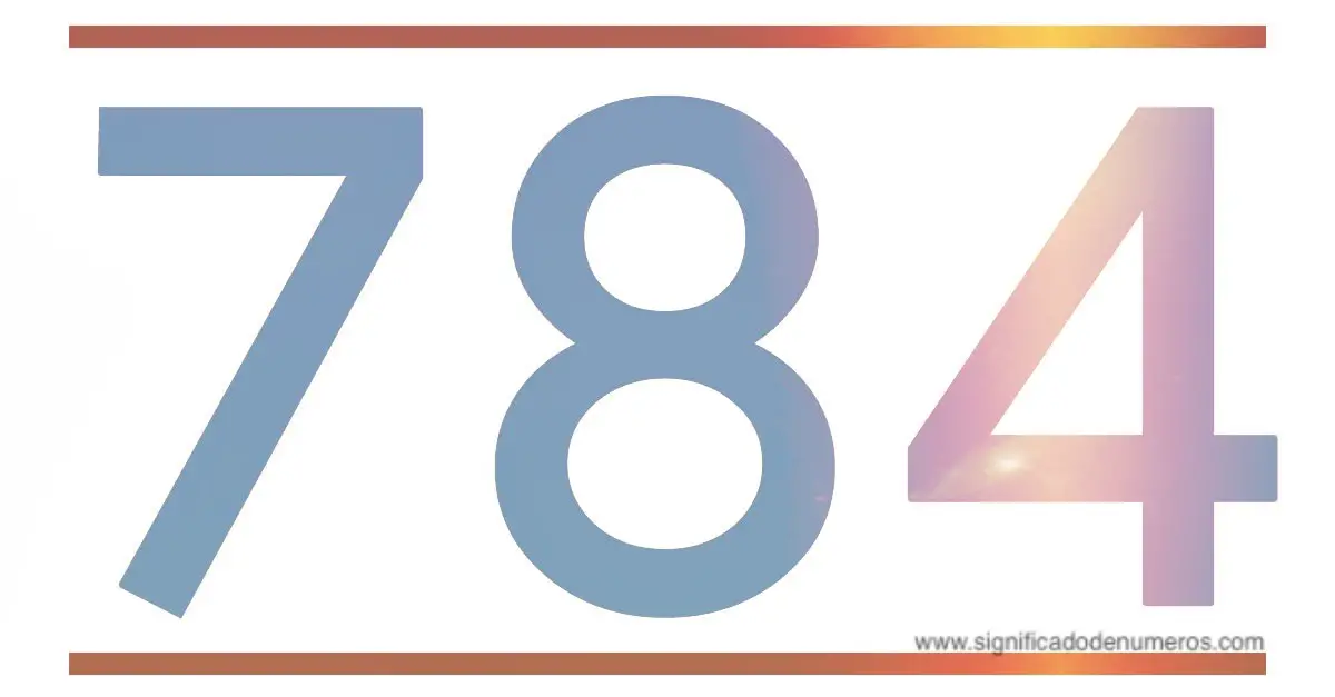 QUE SIGNIFICA EL NÚMERO 784 - Significado de los Números