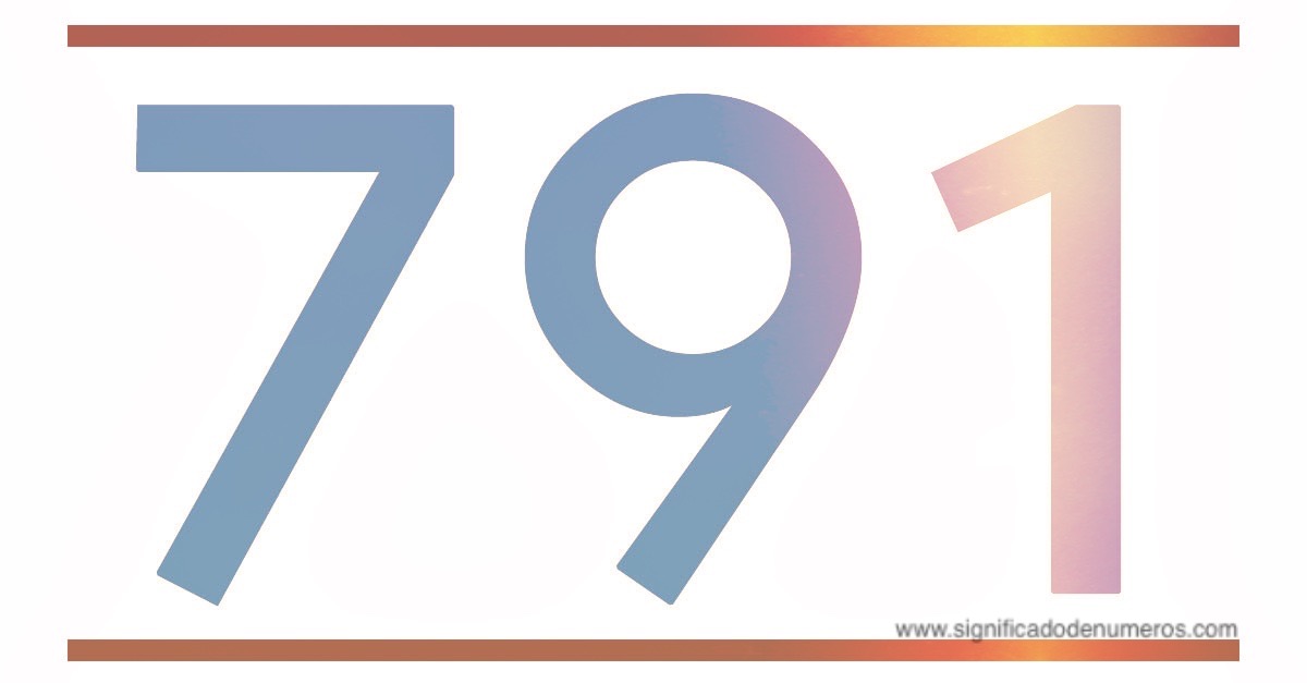 QUE SIGNIFICA EL NÚMERO 791 - Significado de los Números