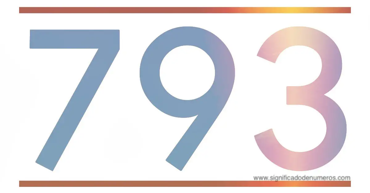 QUE SIGNIFICA EL NÚMERO 793 - Significado de los Números
