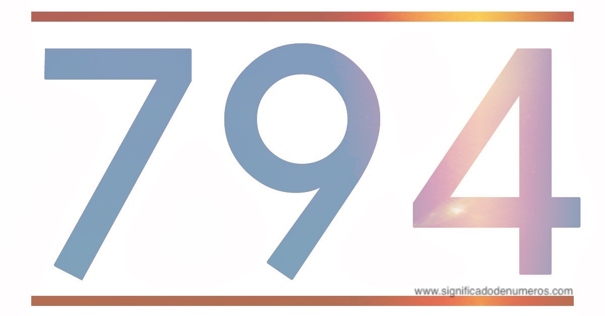 QUE SIGNIFICA EL NÚMERO 794 - Significado de los Números