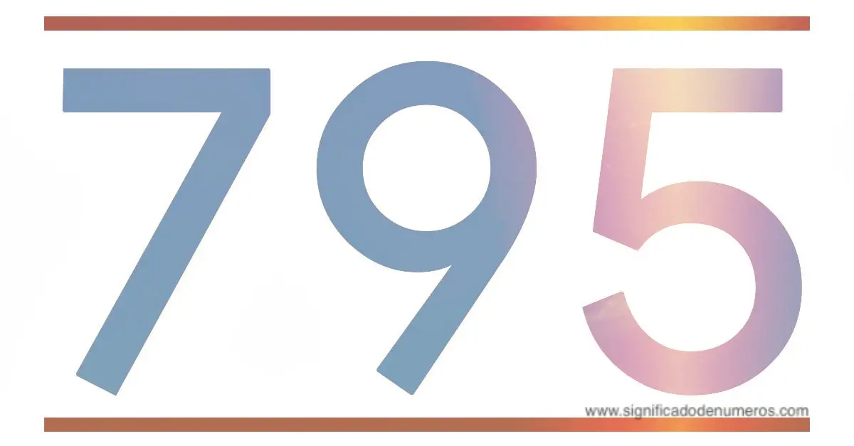 QUE SIGNIFICA EL NÚMERO 795 - Significado de los Números
