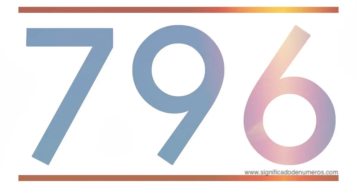 QUE SIGNIFICA EL NÚMERO 796 - Significado de los Números
