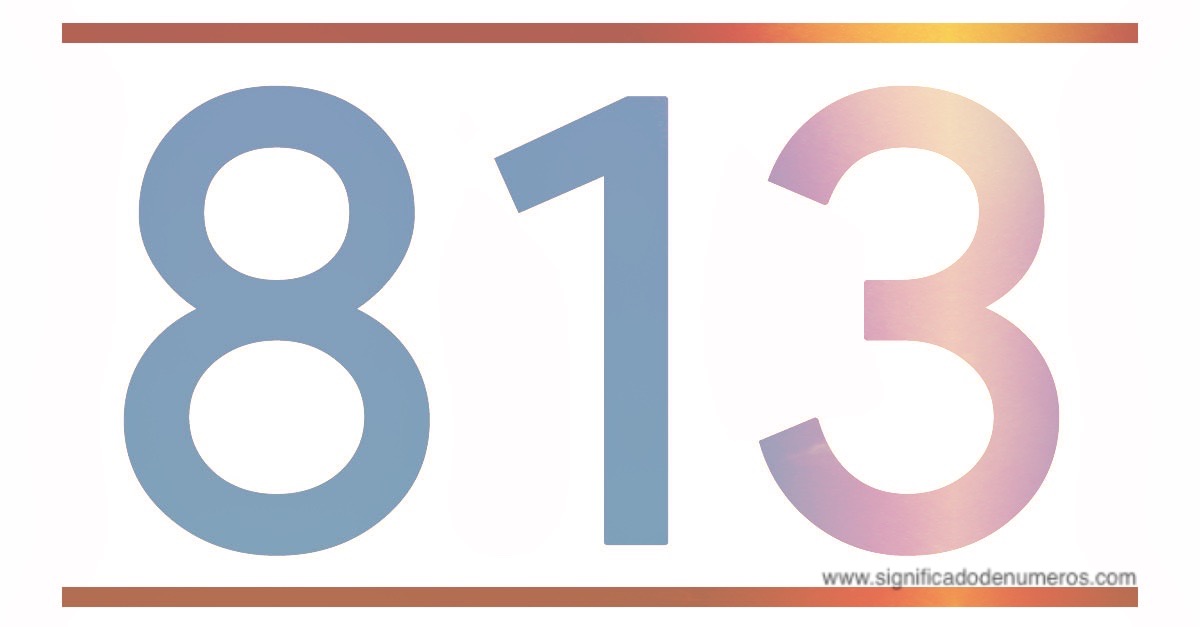 QUE SIGNIFICA EL NÚMERO 813 - Significado de los Números