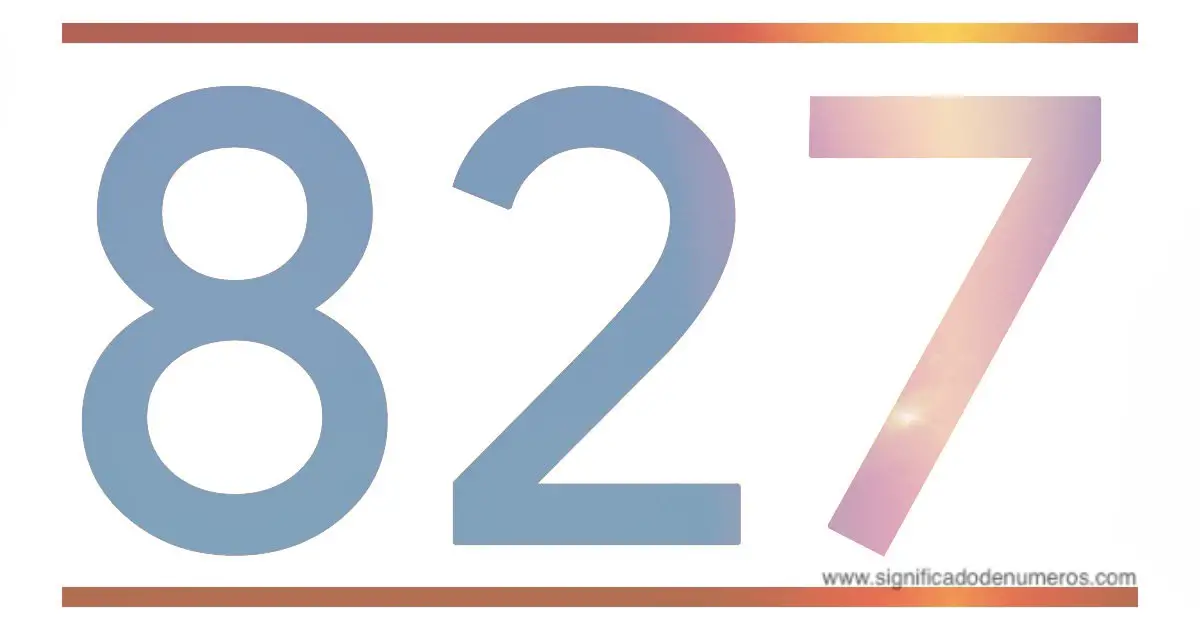 QUE SIGNIFICA EL NÚMERO 827 - Significado de los Números