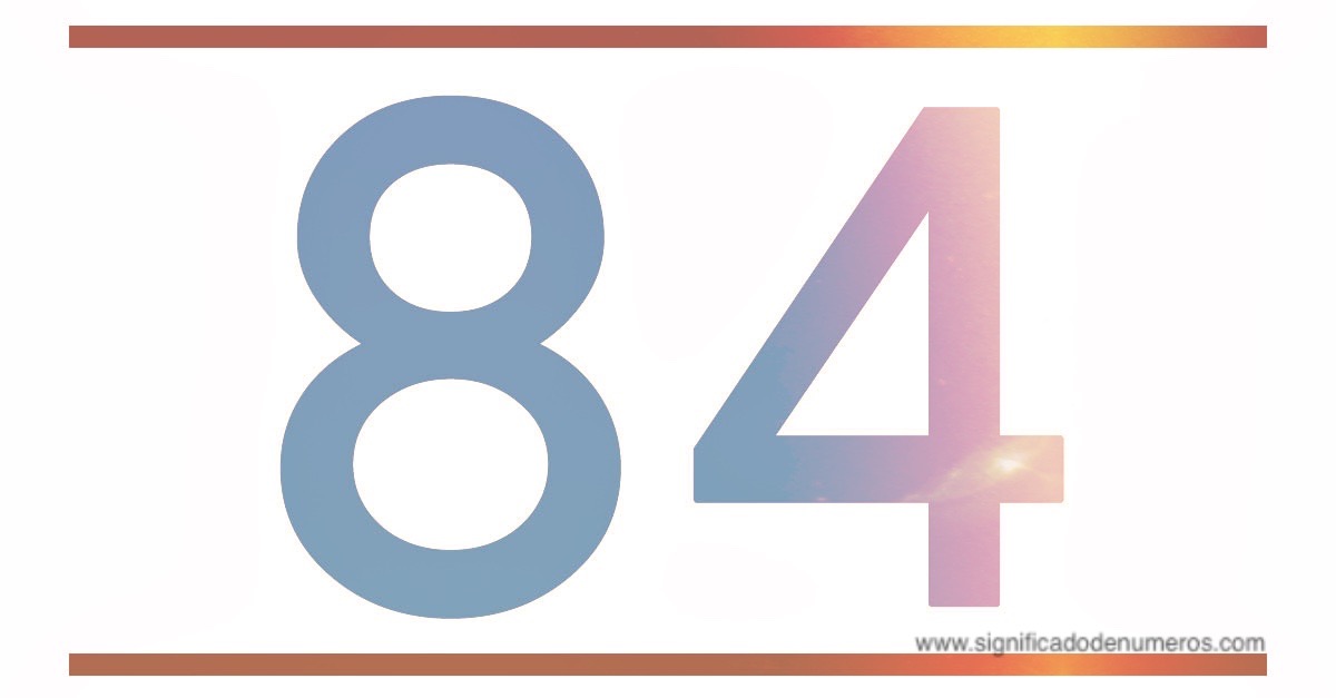 QUE SIGNIFICA EL NÚMERO 84 - Significado de los Números