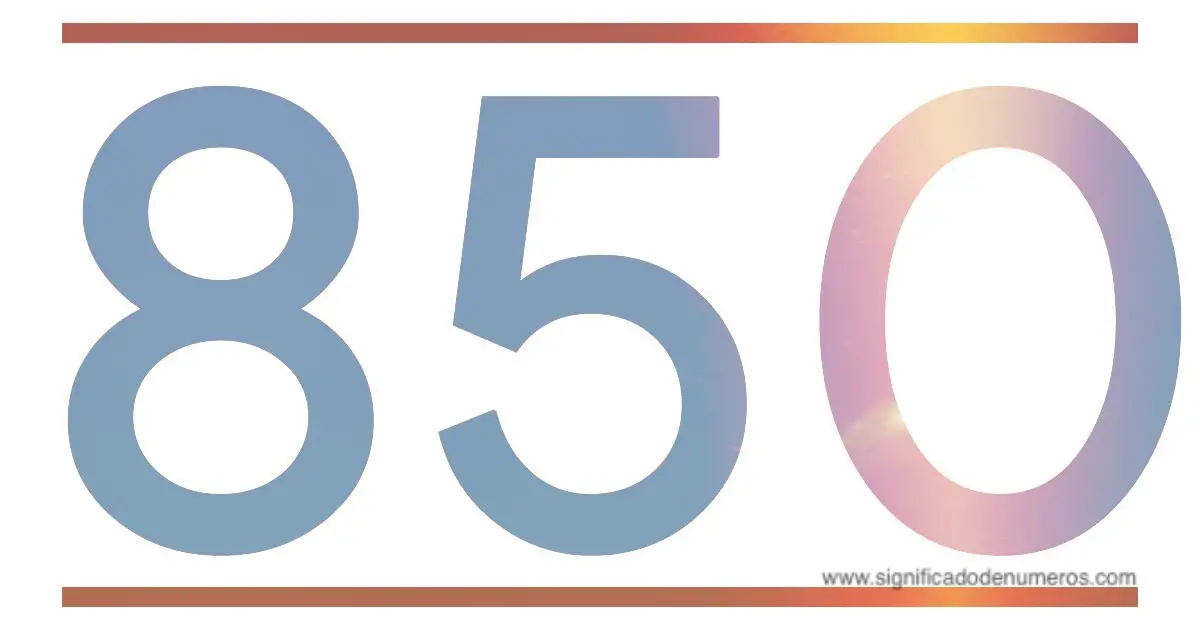 QUE SIGNIFICA EL NÚMERO 850 - Significado de los Números