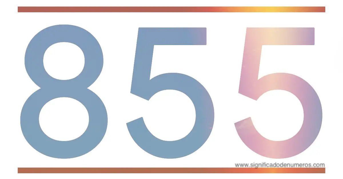 QUE SIGNIFICA EL N MERO 855 Significado De Los N meros QUE SIGNIFICA EL N MERO 855 Significado De Los N meros