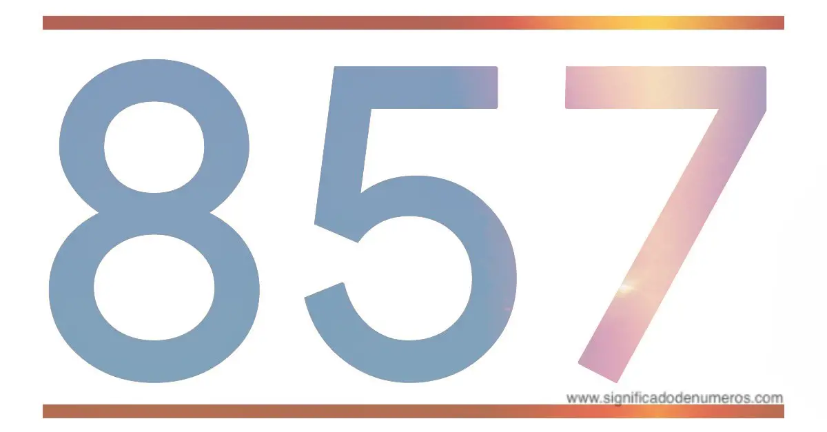 QUE SIGNIFICA EL NÚMERO 857 - Significado de los Números
