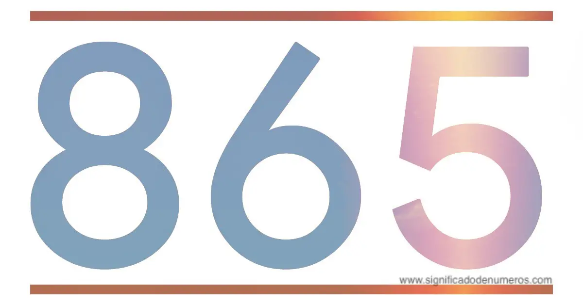 QUE SIGNIFICA EL NÚMERO 865 - Significado de los Números