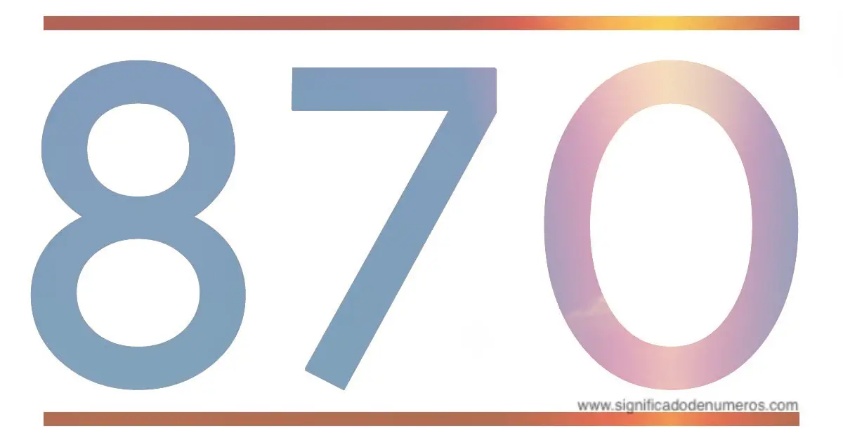 QUE SIGNIFICA EL NÚMERO 870 - Significado de los Números