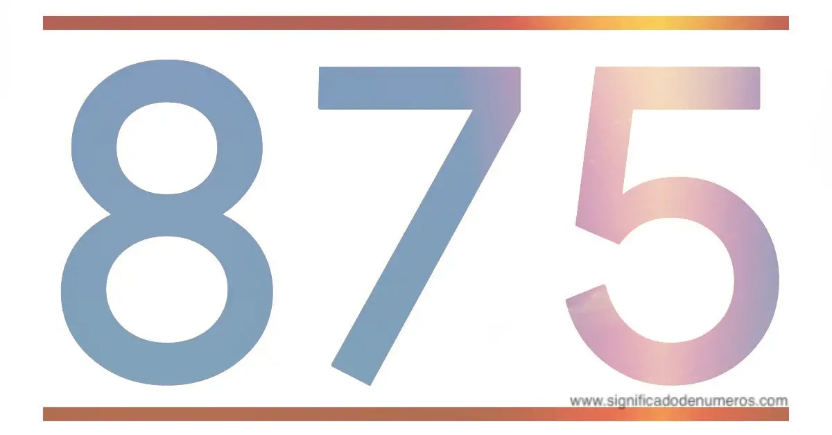QUE SIGNIFICA EL NÚMERO 875 - Significado de los Números
