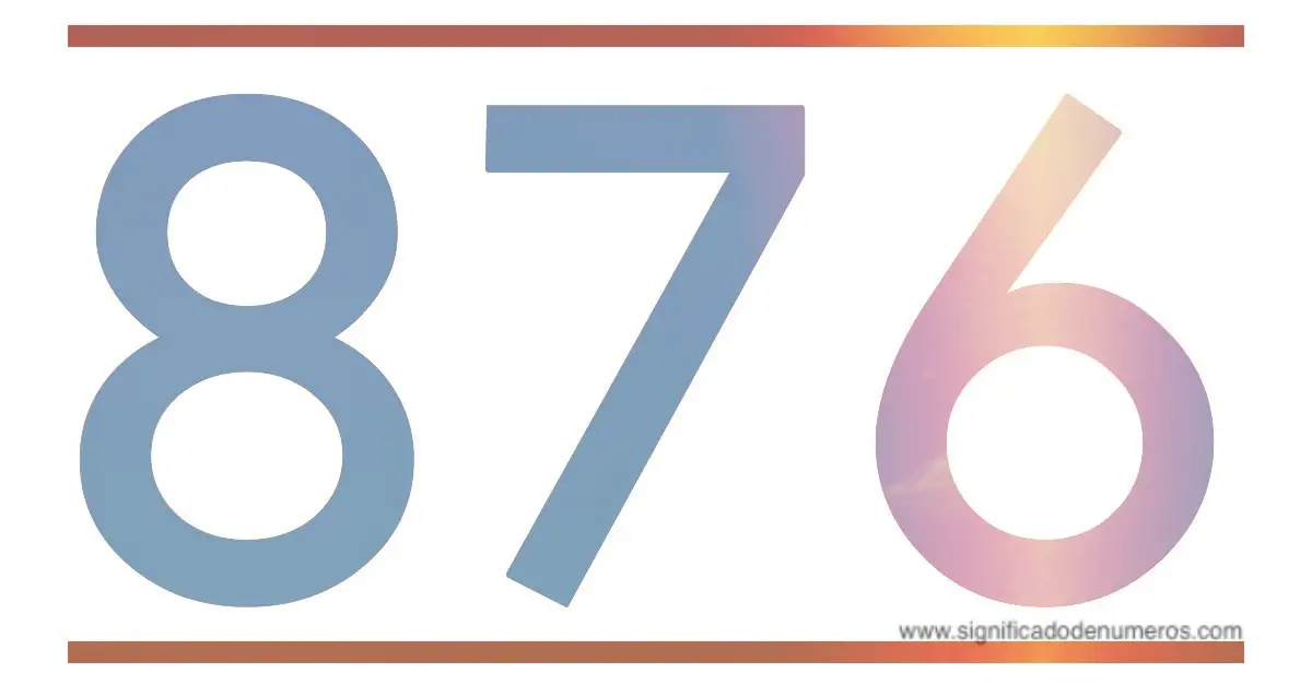 QUE SIGNIFICA EL NÚMERO 876 - Significado de los Números