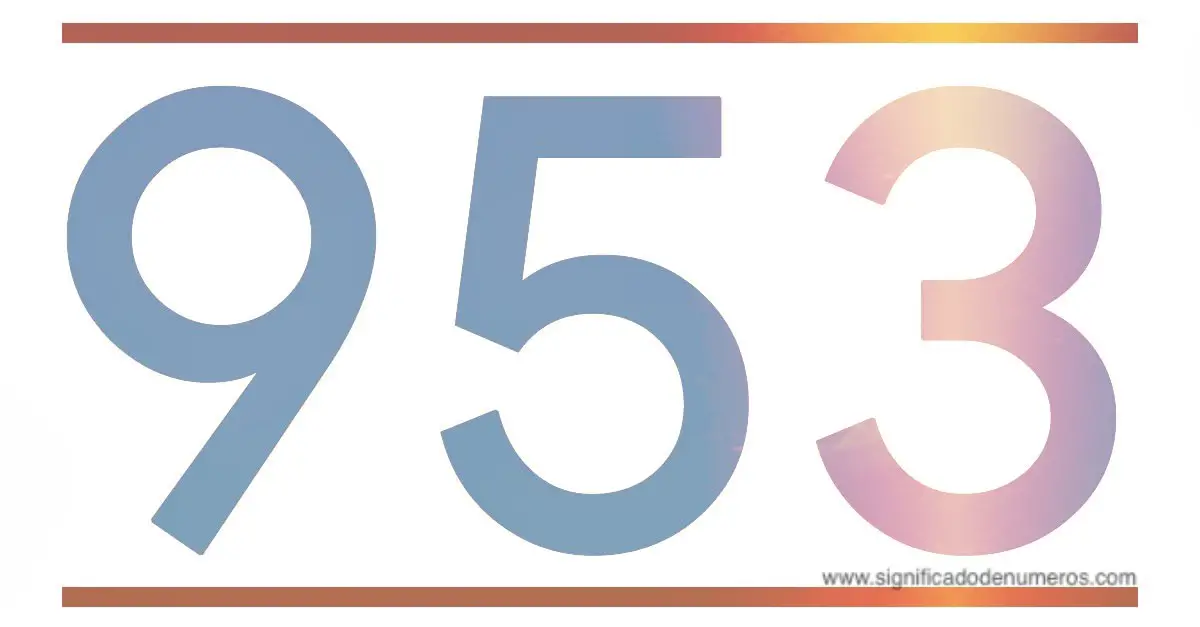 QUE SIGNIFICA EL NÚMERO 953 - Significado de los Números