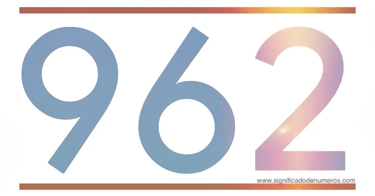 QUE SIGNIFICA EL NÚMERO 962 - Significado de los Números