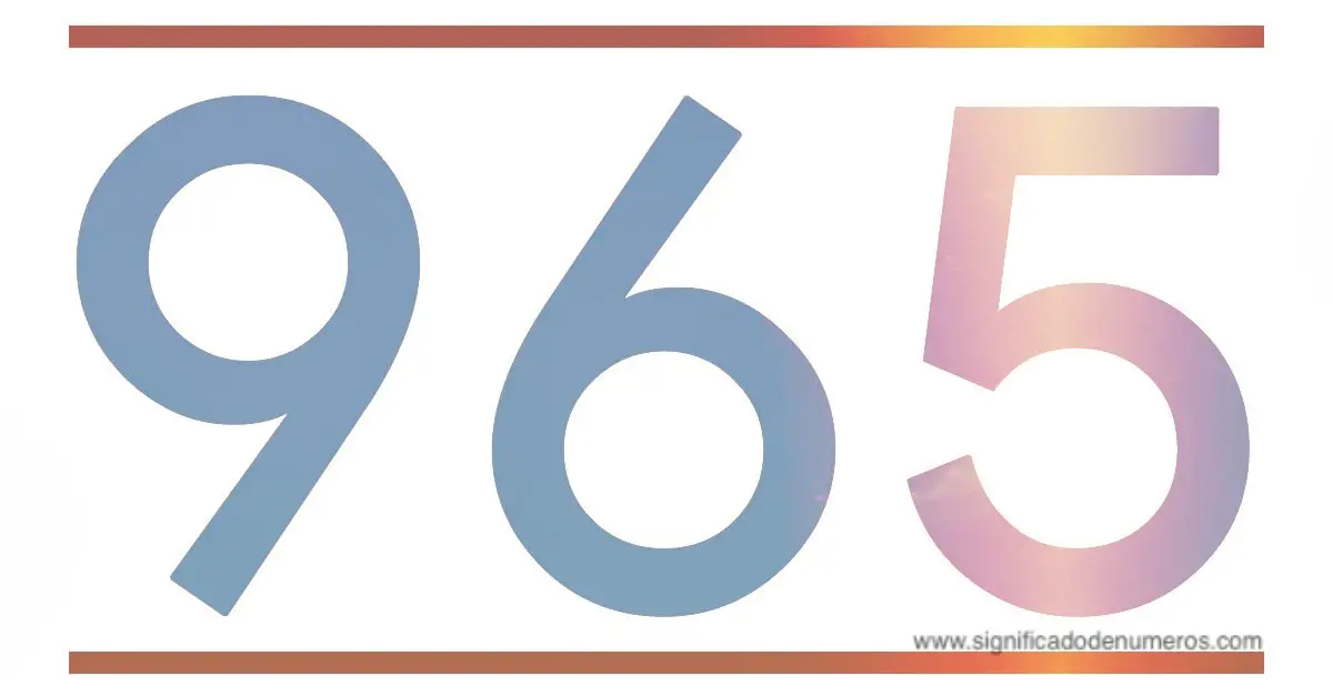 QUE SIGNIFICA EL NÚMERO 965 - Significado de los Números