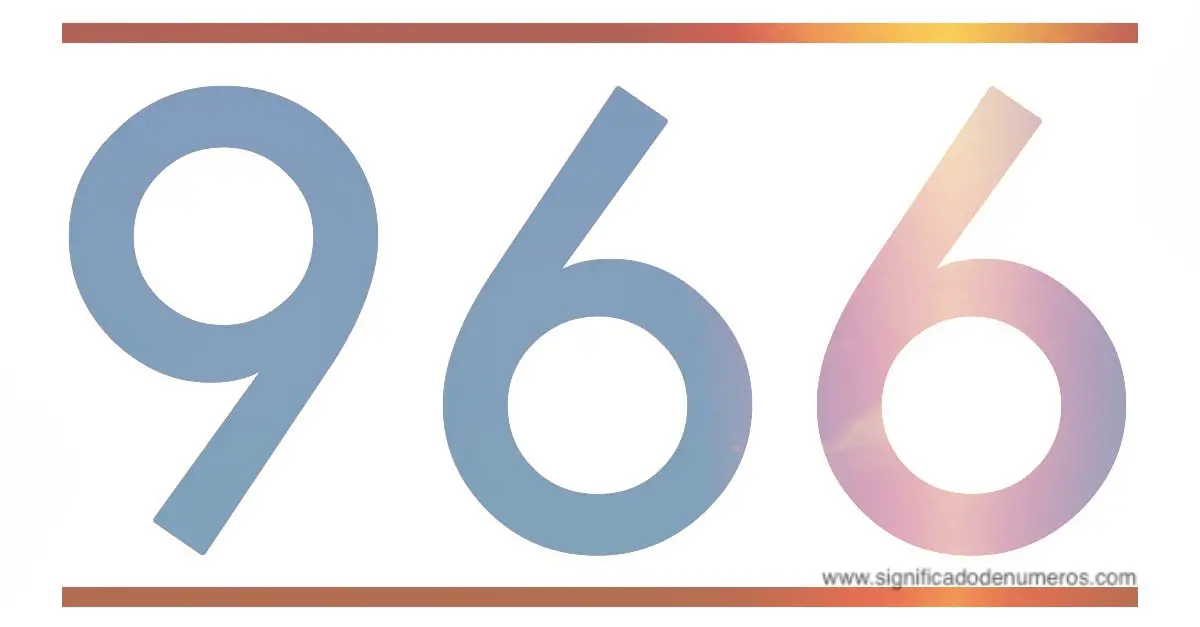QUE SIGNIFICA EL NÚMERO 966 - Significado de los Números