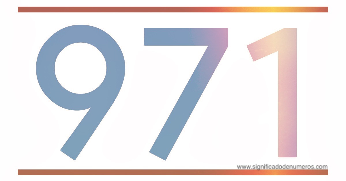 QUE SIGNIFICA EL NÚMERO 971 - Significado de los Números