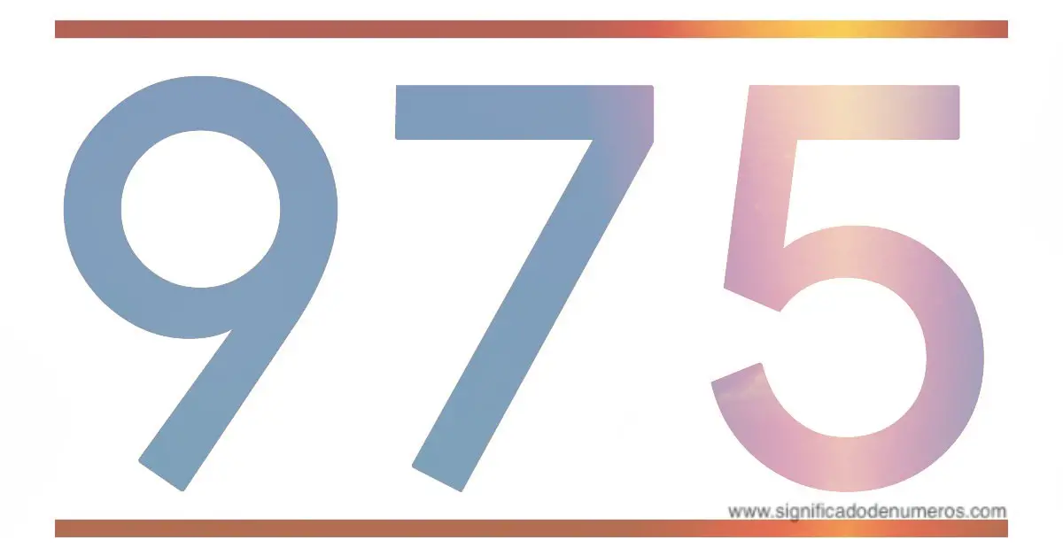 QUE SIGNIFICA EL NÚMERO 975 - Significado de los Números