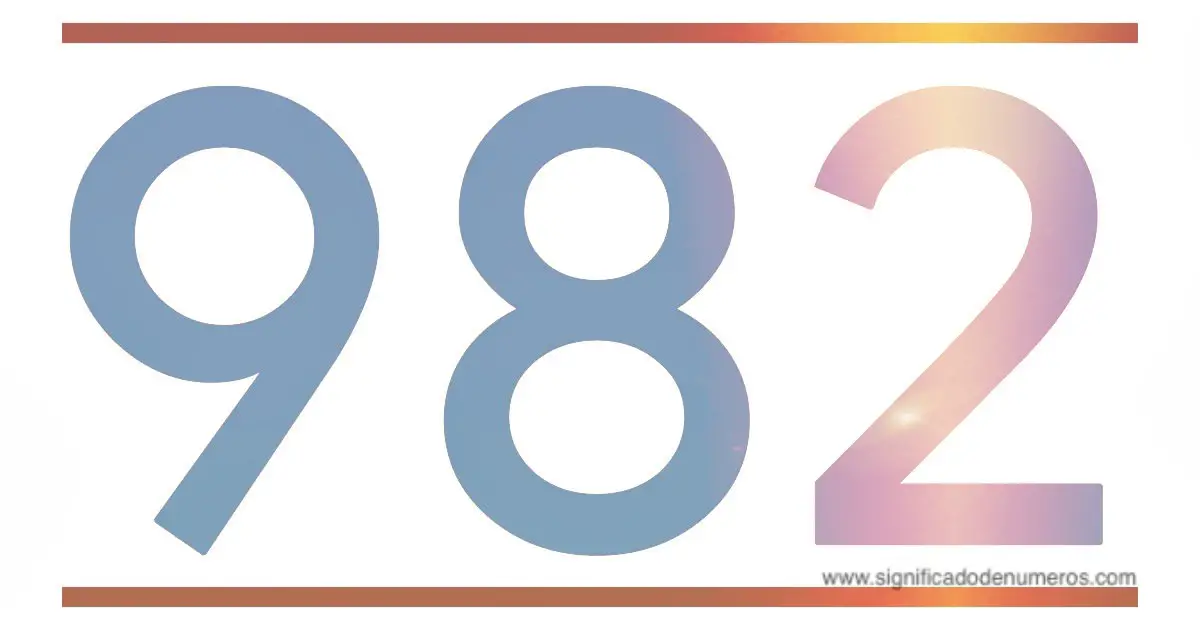 QUE SIGNIFICA EL NÚMERO 982 - Significado de los Números
